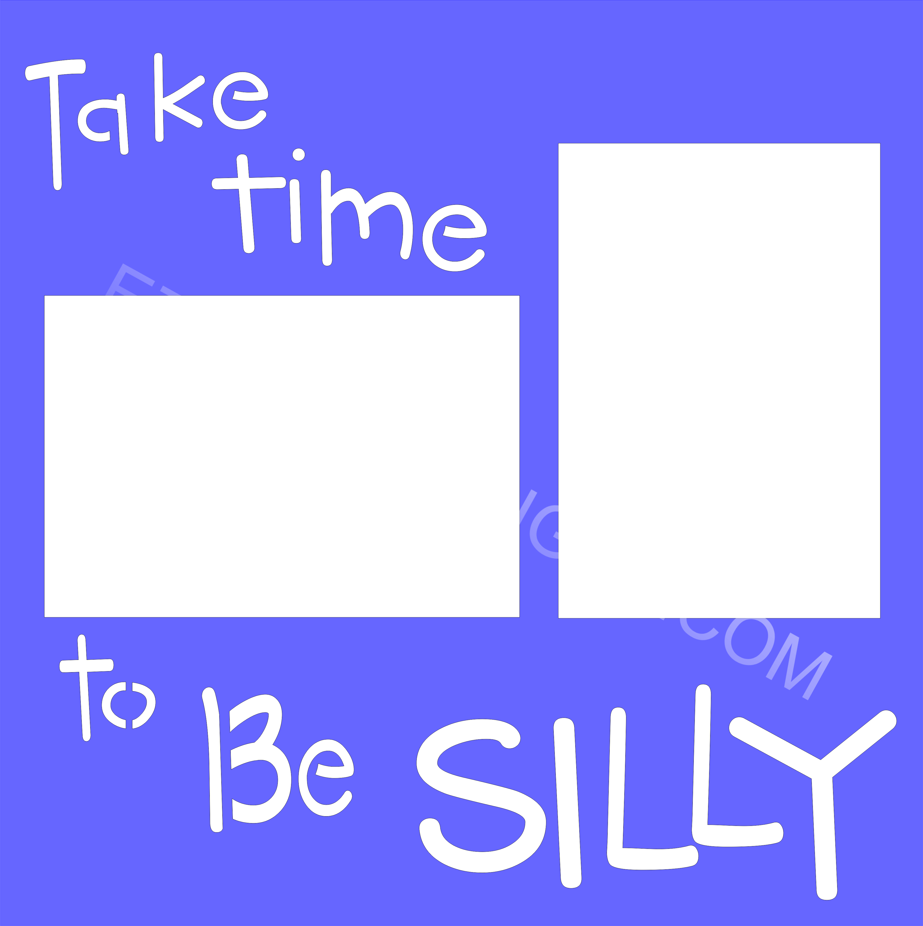 Take Time to be Silly - W: EZ Laser Designs